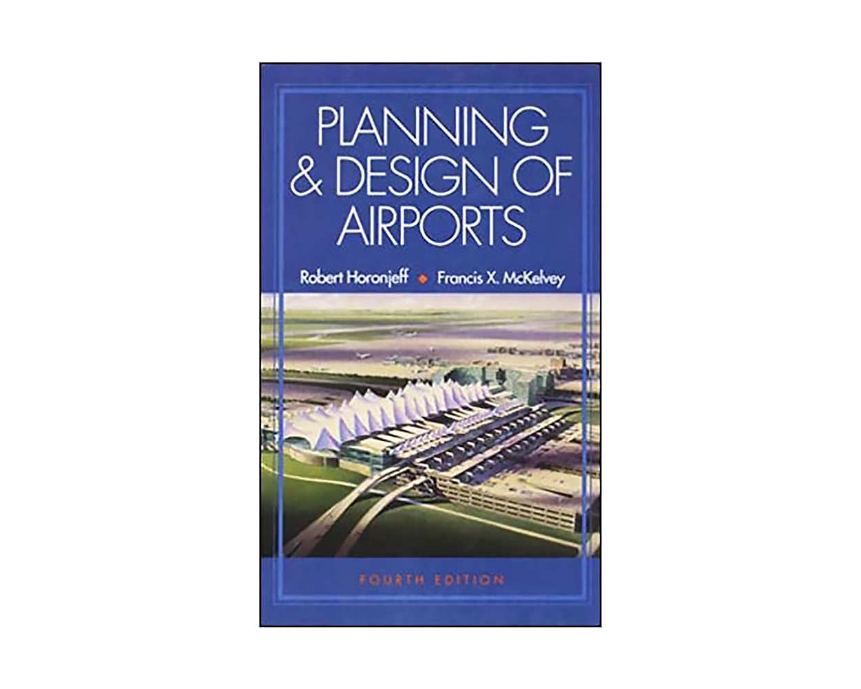 Planning and Design of Airports 4/edition by Robert Horonjeff: Builder ...