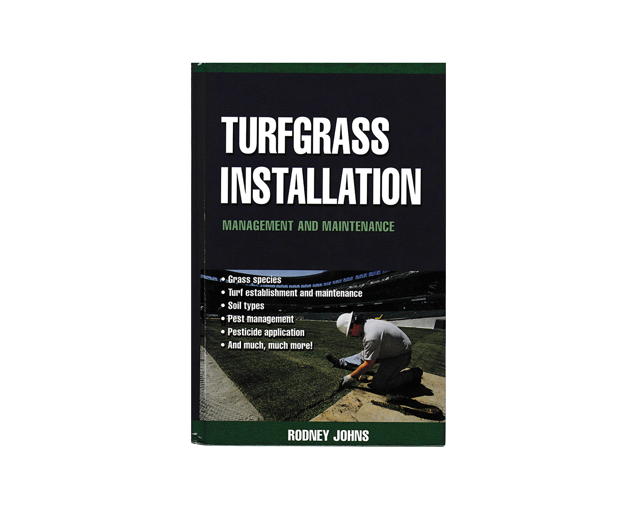 Turfgrass Installation, Management and Maintenance by Rodney Johns ...