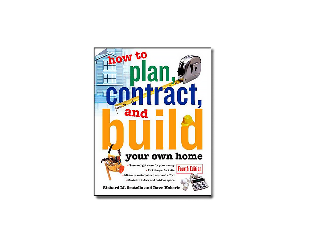 How to Plan, Contract and Build Your Own Home (How to Plan, Contract ...