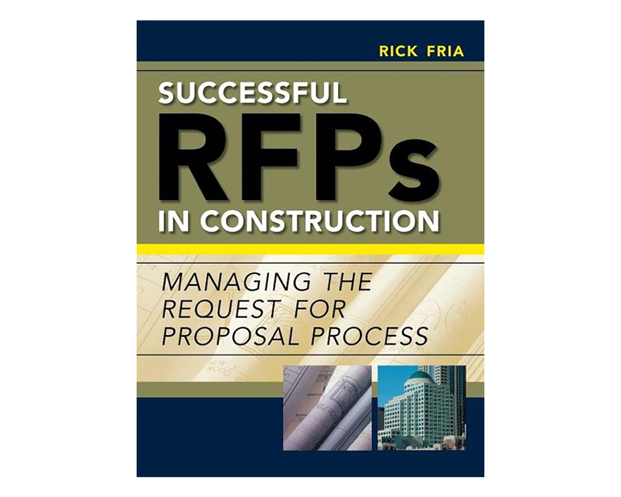 Successful RFPs in Construction: Managing the Request for Proposal ...