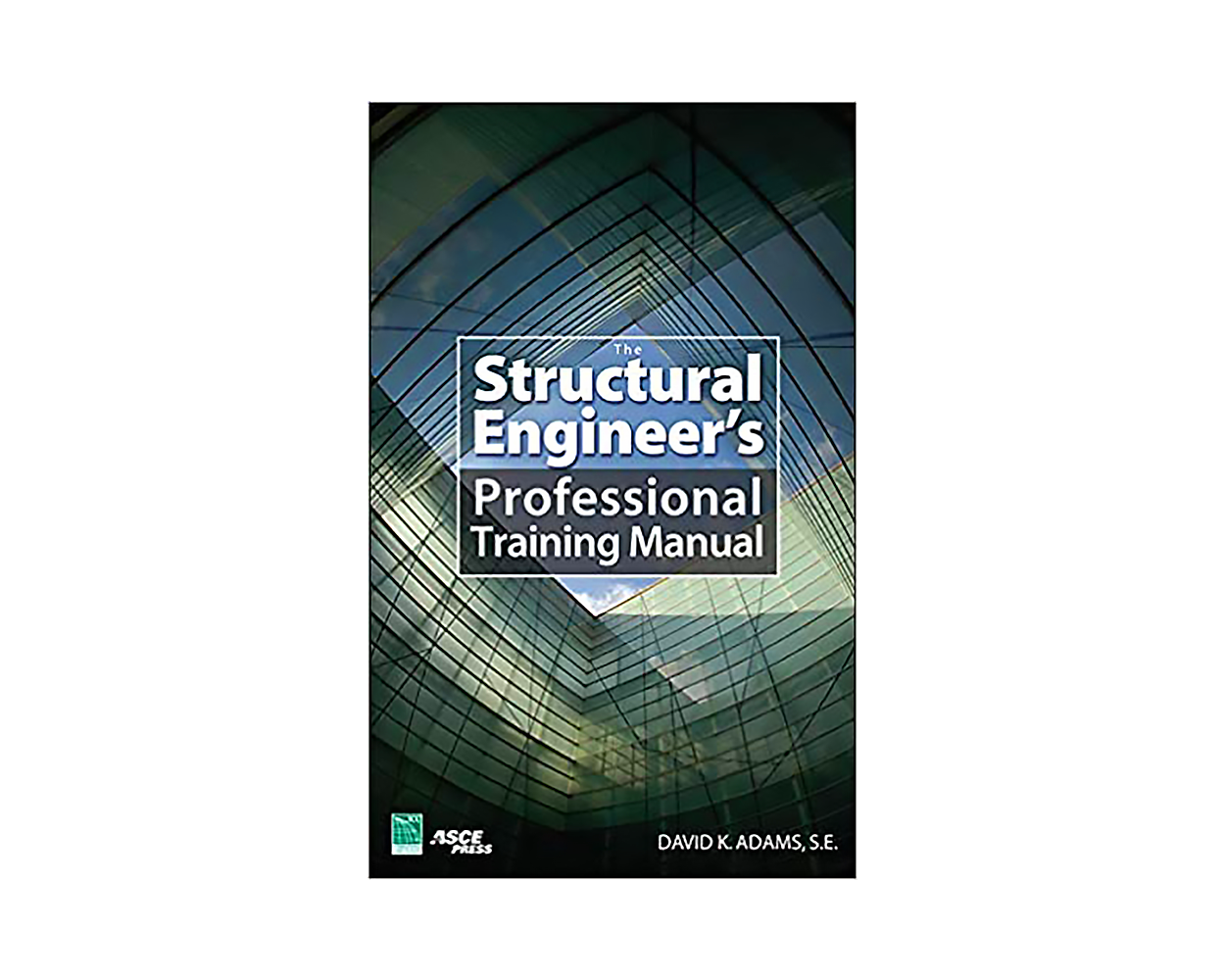 The Structural Engineerâ€™s Professional Training Manual by Dave K ...
