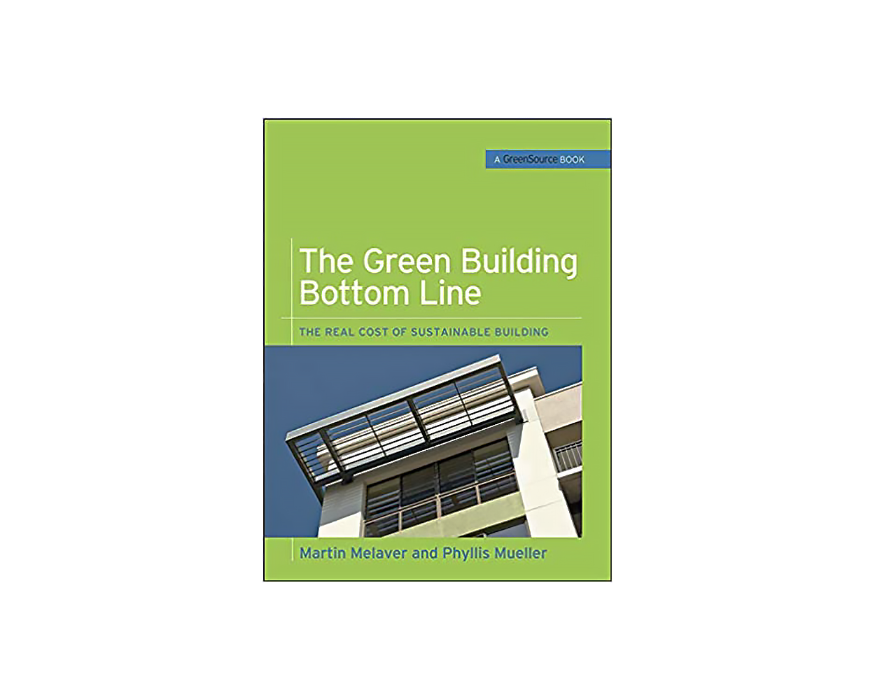 The Green Building Bottom Line (GreenSource Books; Green Source): The ...