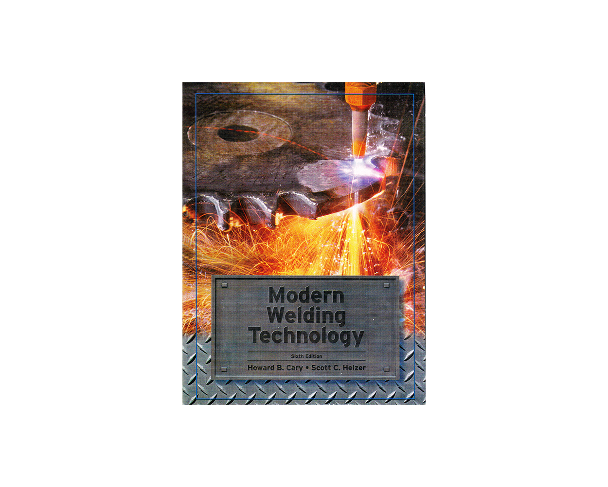 Modern Welding Technology (6th Edition) (Paperback): Builder's Book ...