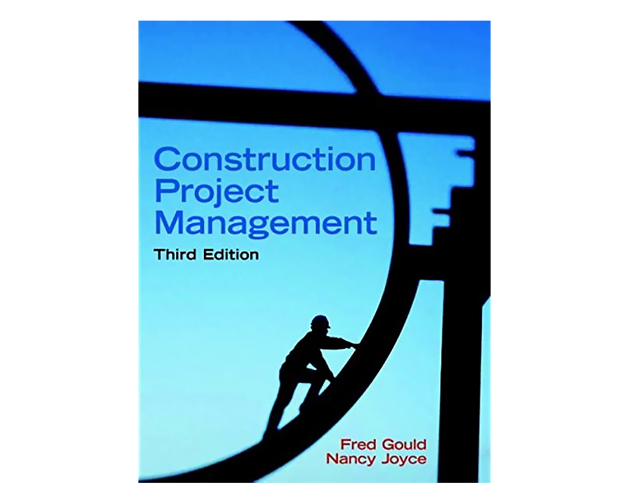 Construction Project Management (3rd Edition) by Frederick Gould and ...