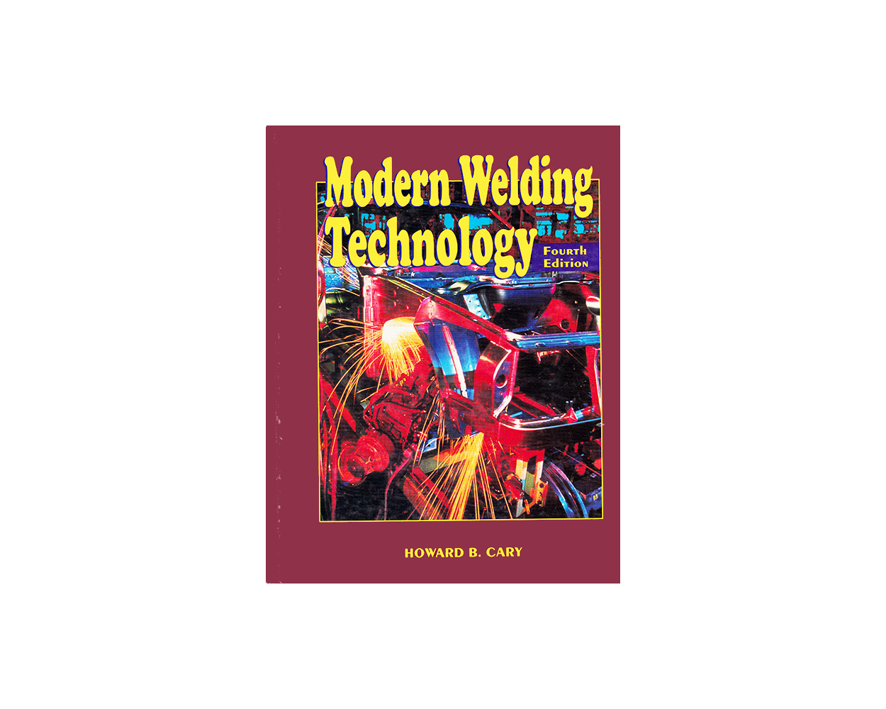 Modern Welding Technology (4th Edition) [Hardcover] by Howard B. Cary ...