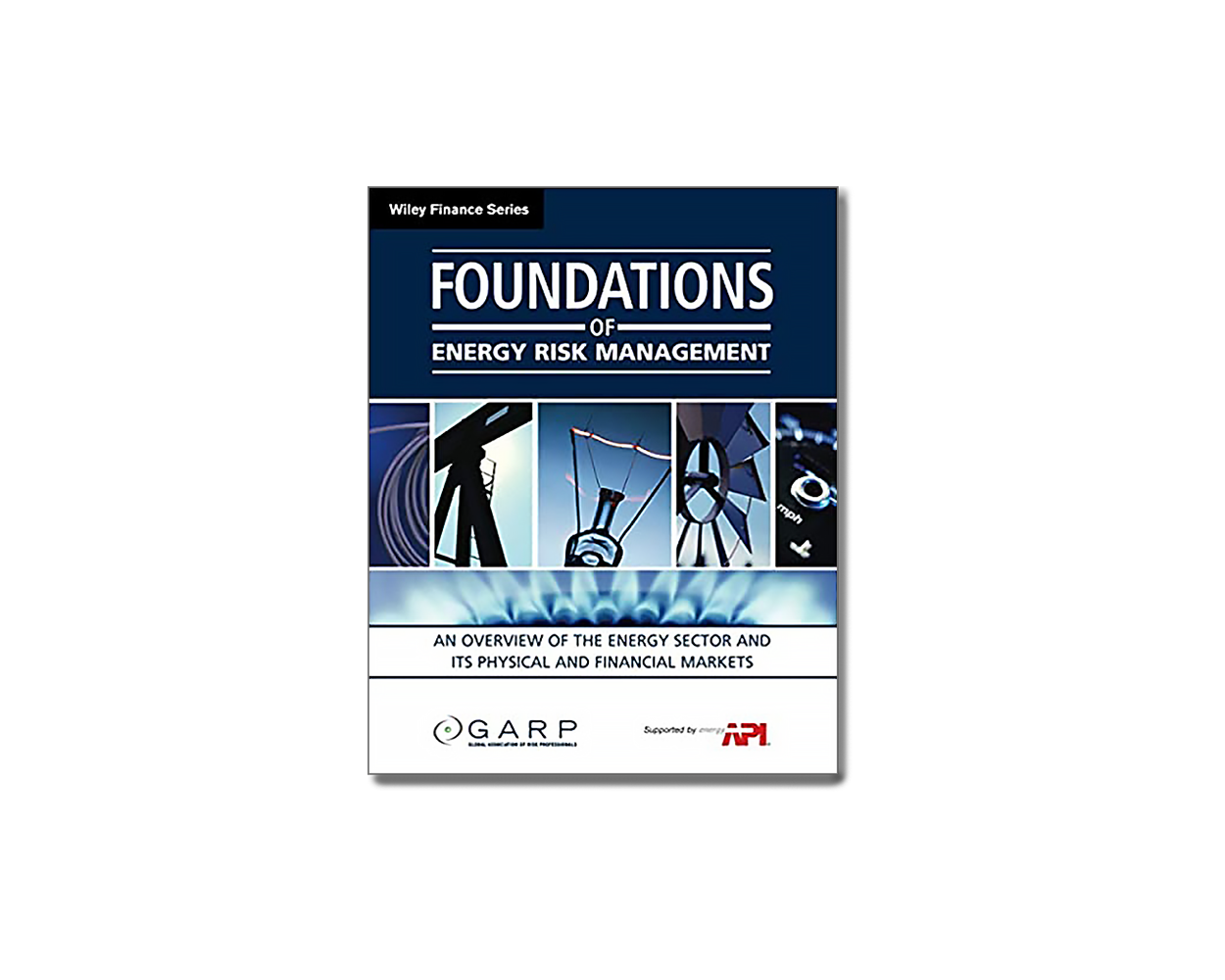 Foundations of Energy Risk Management: An Overview of the Energy Sector ...