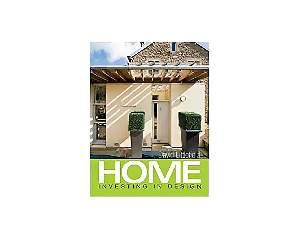 Home: Investing in Design by David Littlefield: Builder's Book, Inc ...
