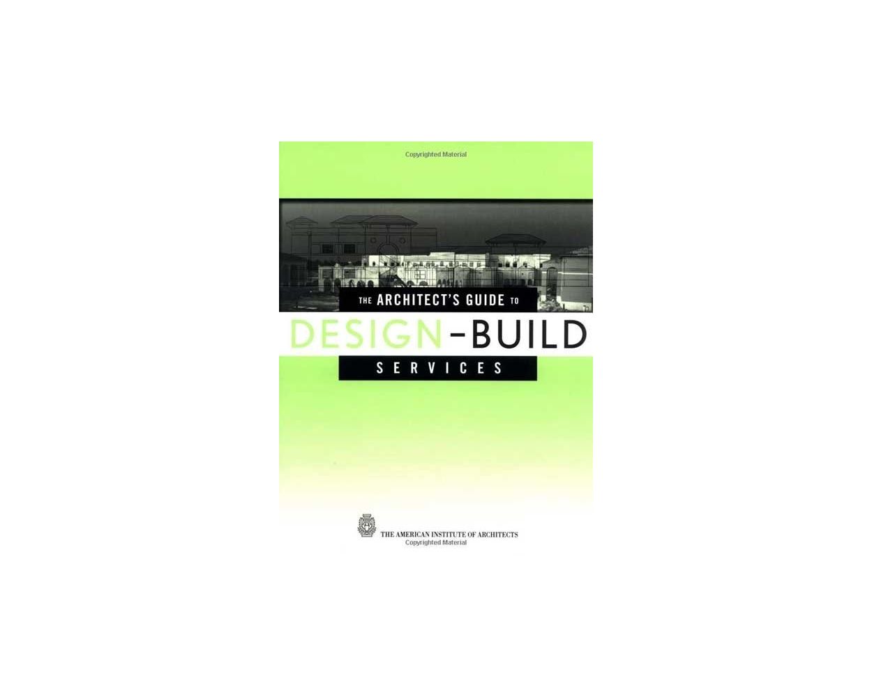 The Architect's Guide to Design-Build Services by The American ...