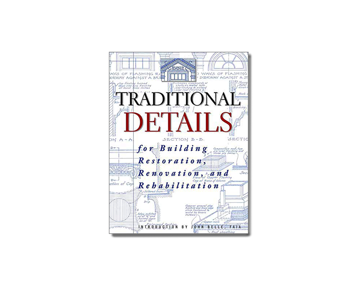 Traditional Details: For Building Restoration, Renovation, and ...