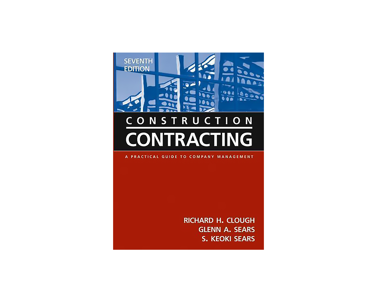 Construction Contracting: A Practical Guide to Company Management , 7th ...