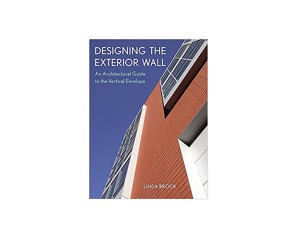 Designing the Exterior Wall: An Architectural Guide to the Vertical ...