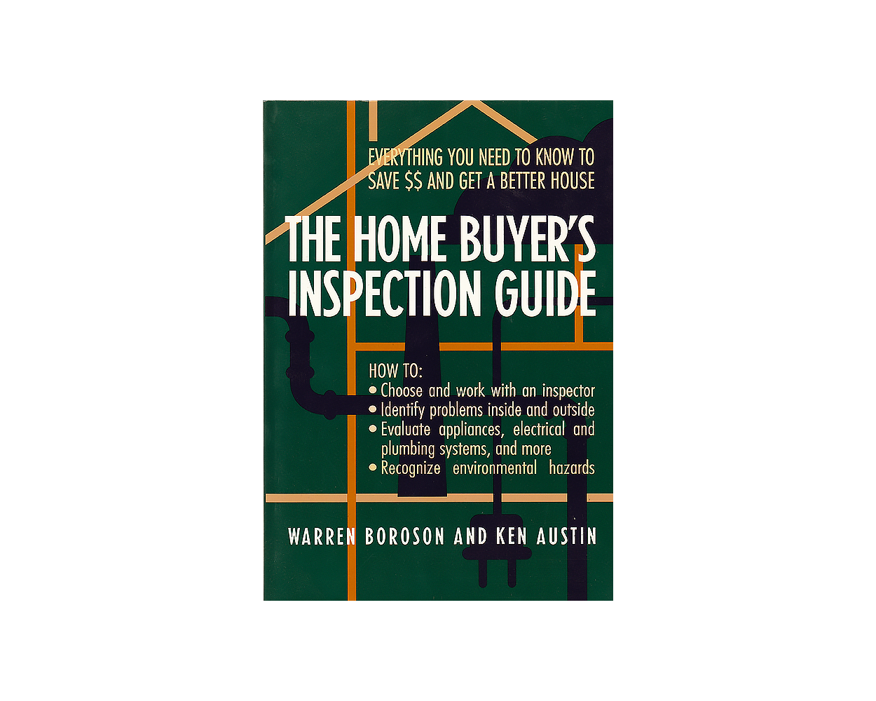 The Home Buyer's Inspection Guide : Everything You Need to Know to Save ...