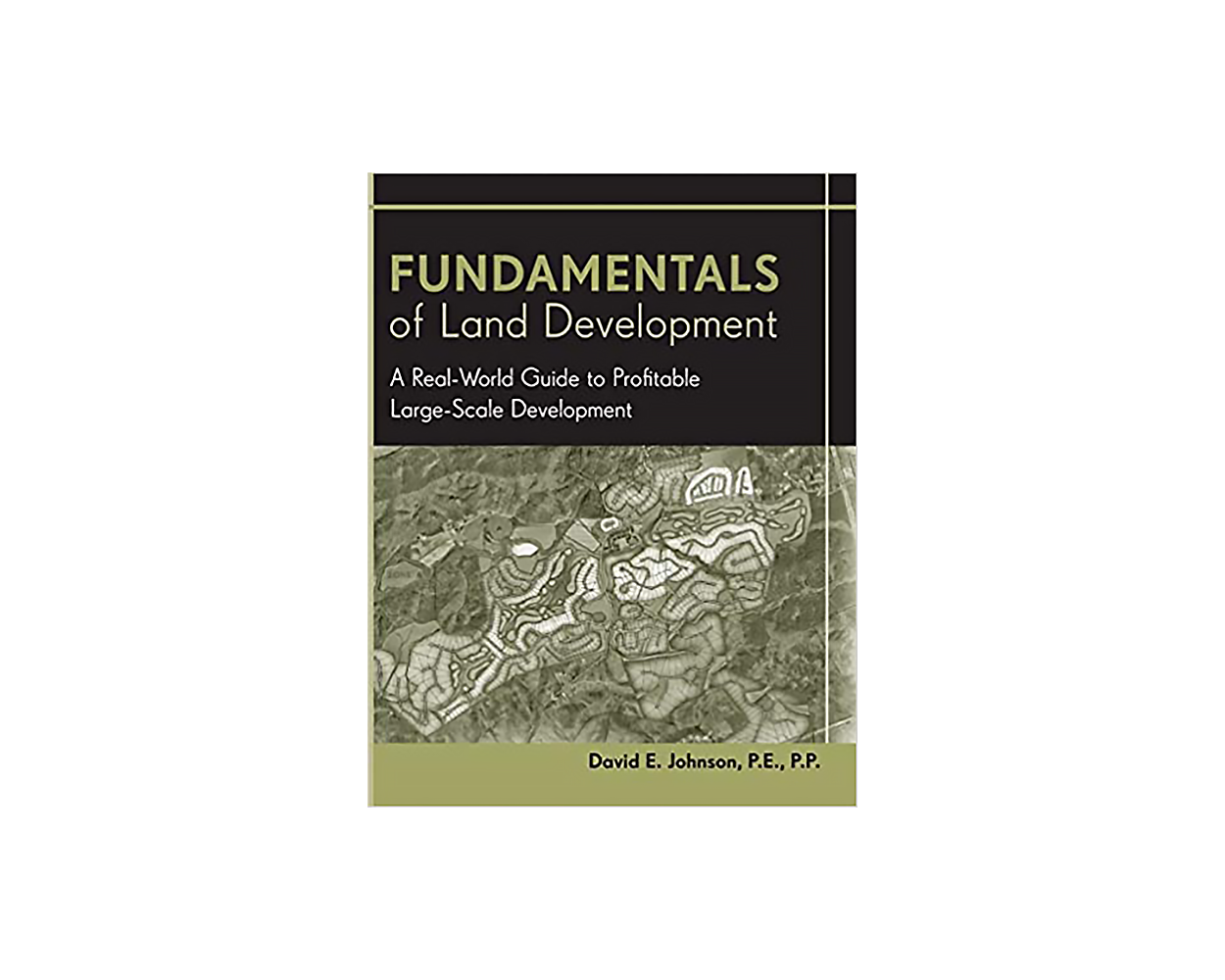 Fundamentals of Land Development: A Real-World Guide to Profitable ...
