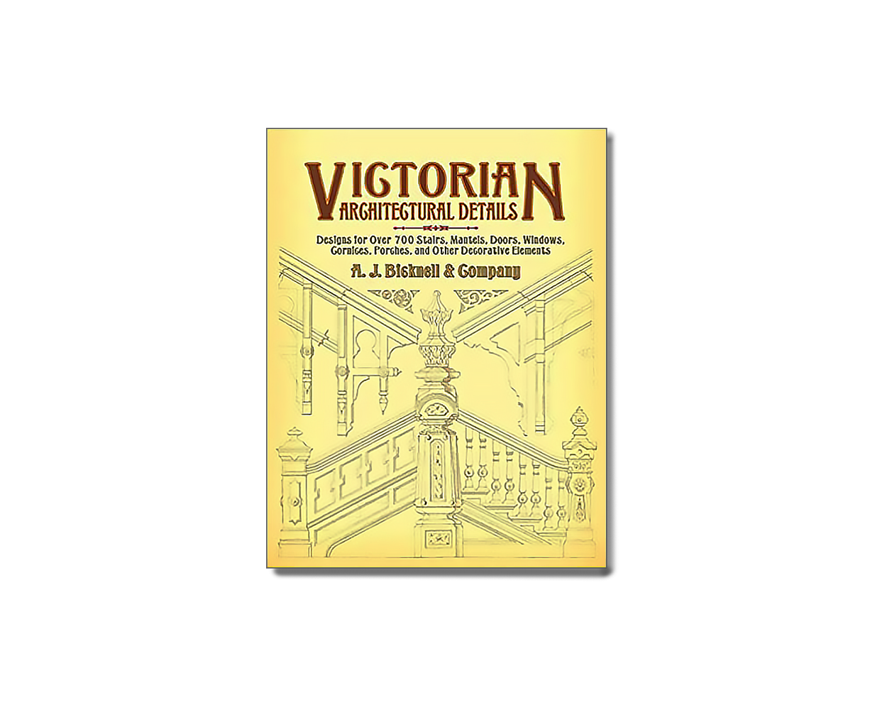 Victorian Architectural Details: Designs for Over 700 Stairs, Mantels ...