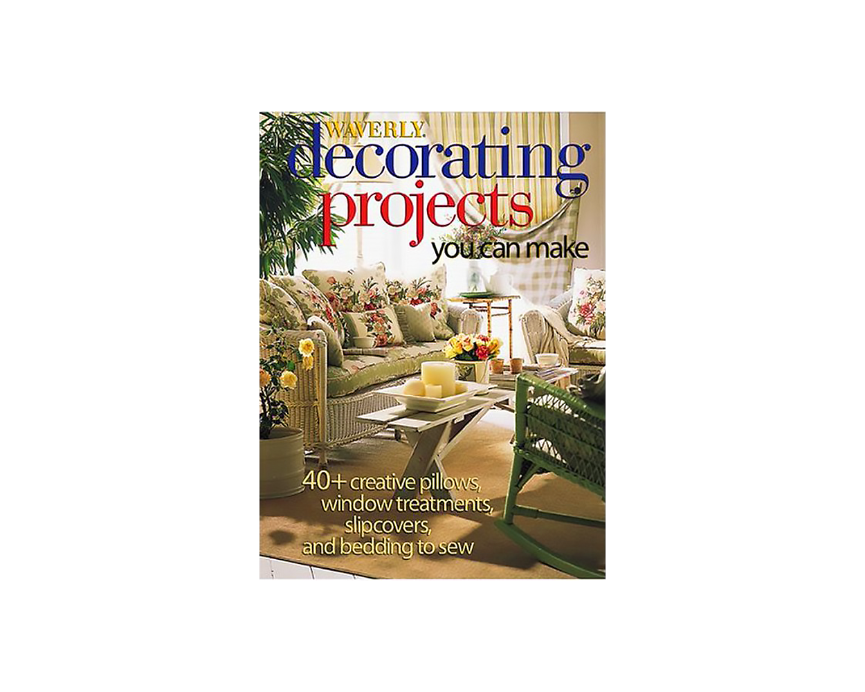 Decorating Projects You Can Make by Waverly and Amy Tincher-Durik ...