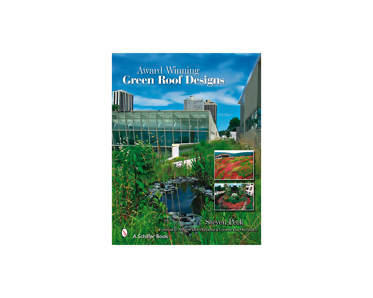 Award Winning Green Roof Designs (Schiffer Book) by Steven Peck ...