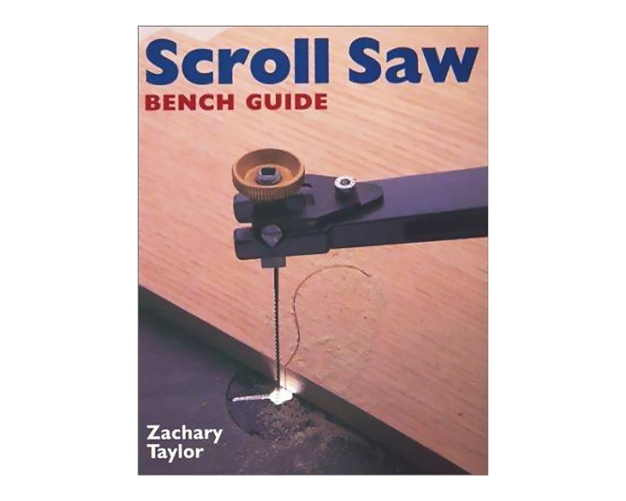 Scroll Saw Bench Guide (Bench Guides) by Zachary Taylor: Builder's Book ...