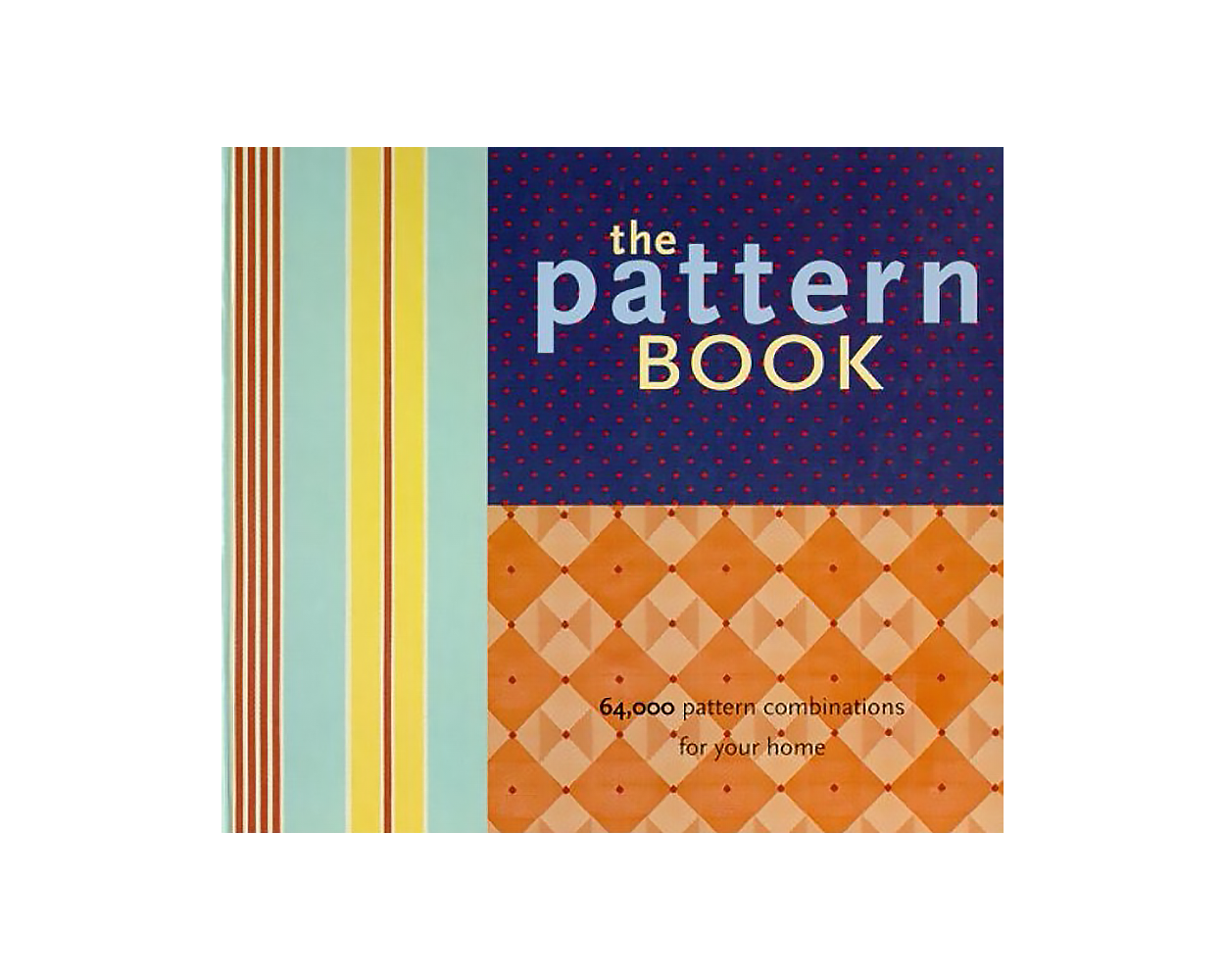 The Pattern Book: 64,000 Pattern Combinations for Your Home by ...