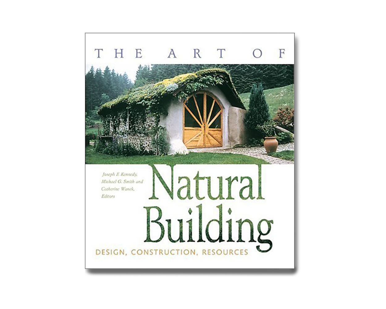 The Art of Natural Building: Design, Construction, Resources by Joseph ...