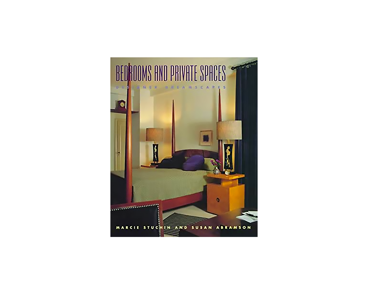 Bedrooms and Private Spaces: Designer Dreamscapes by Marcie Stuchin and ...