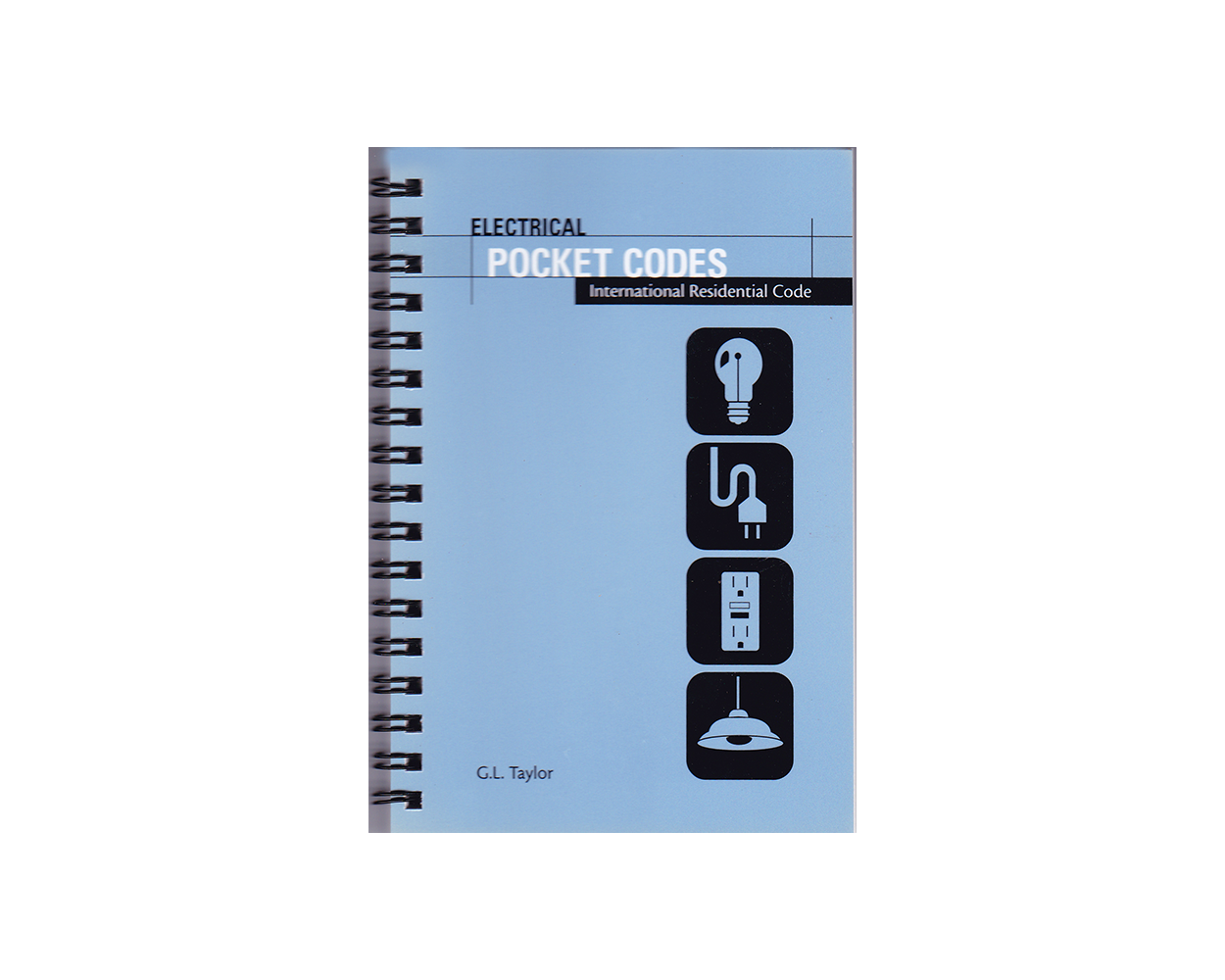 Electrical Pocket Codes: International Residential Code by G. L. Taylor ...