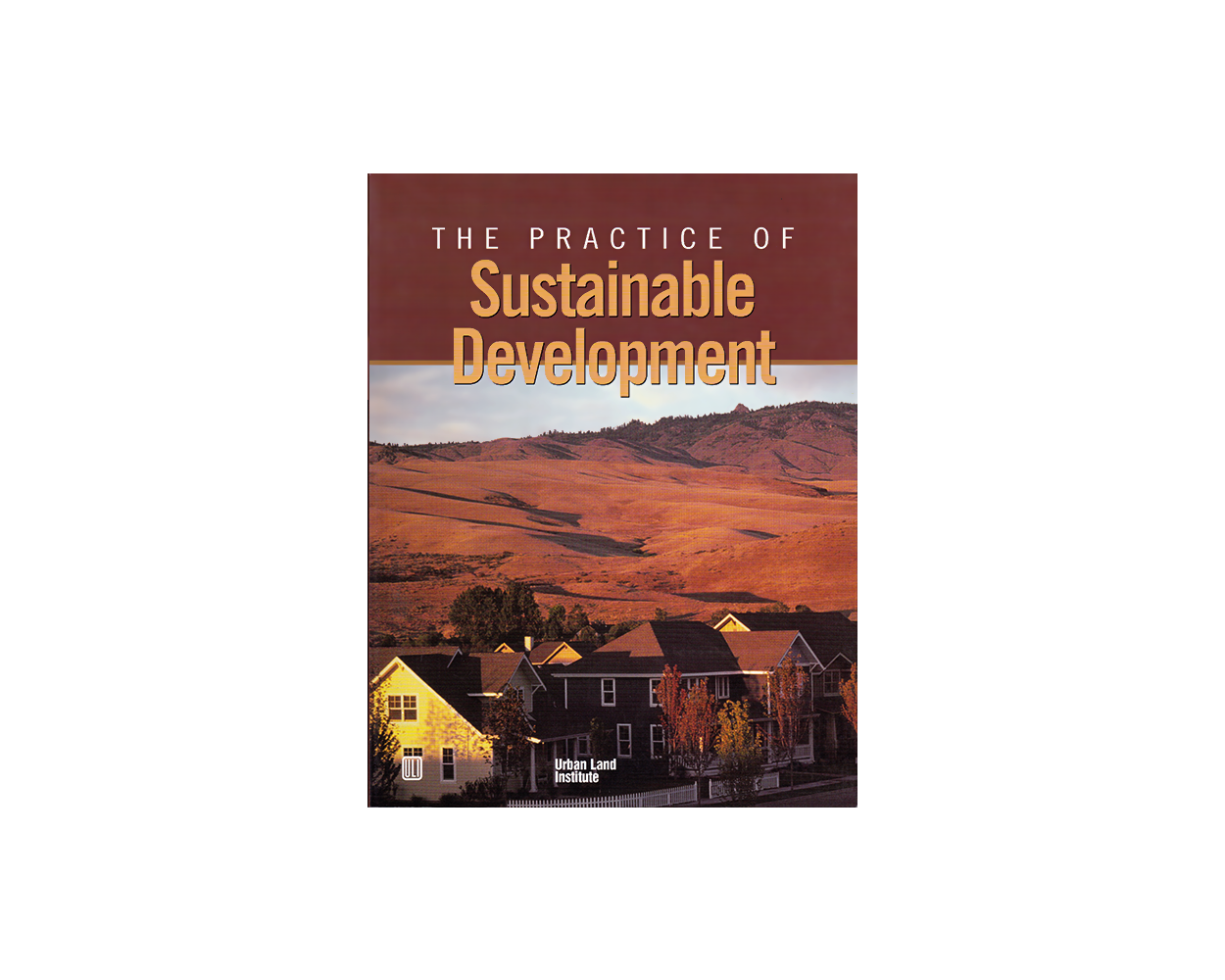 The Practice of Sustainable Development: Builder's Book, Inc.Bookstore