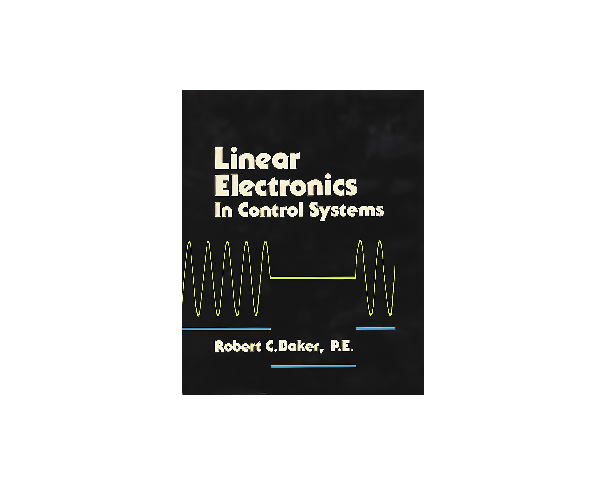 Linear Electronics in Control Systems. by Robert C. Baker: Builder's ...