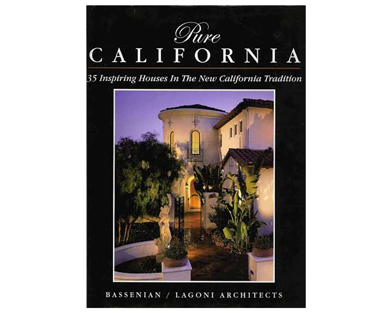 Pure California: 35 Inspiring Houses in the New California Tradition by ...