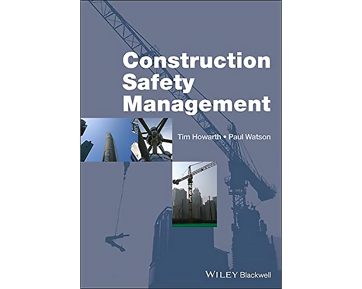 Construction Safety Management by Tim Howarth and Paul Watson: Builder ...