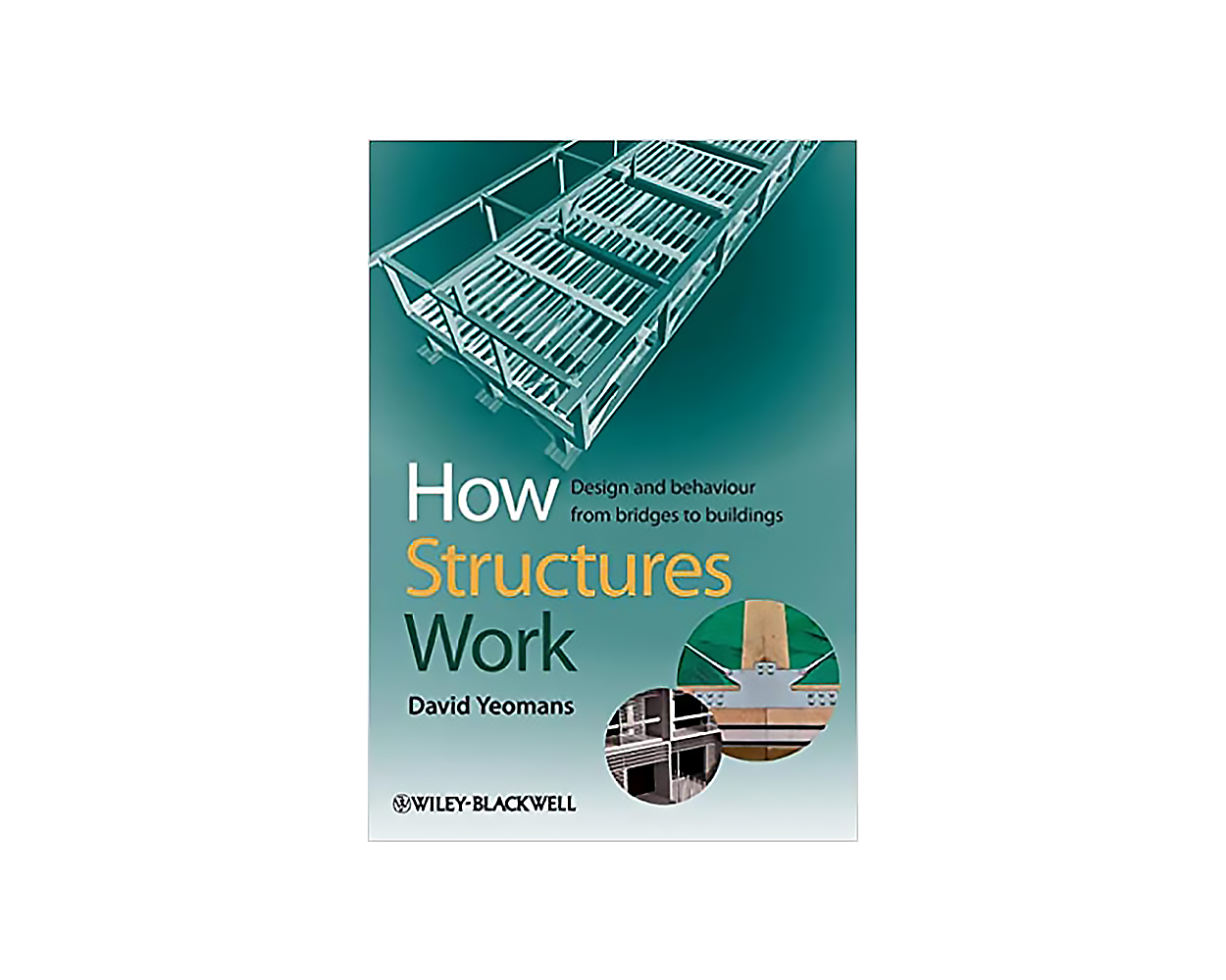 How Structures Work: Design and Behaviour from Bridges to Buildings by ...