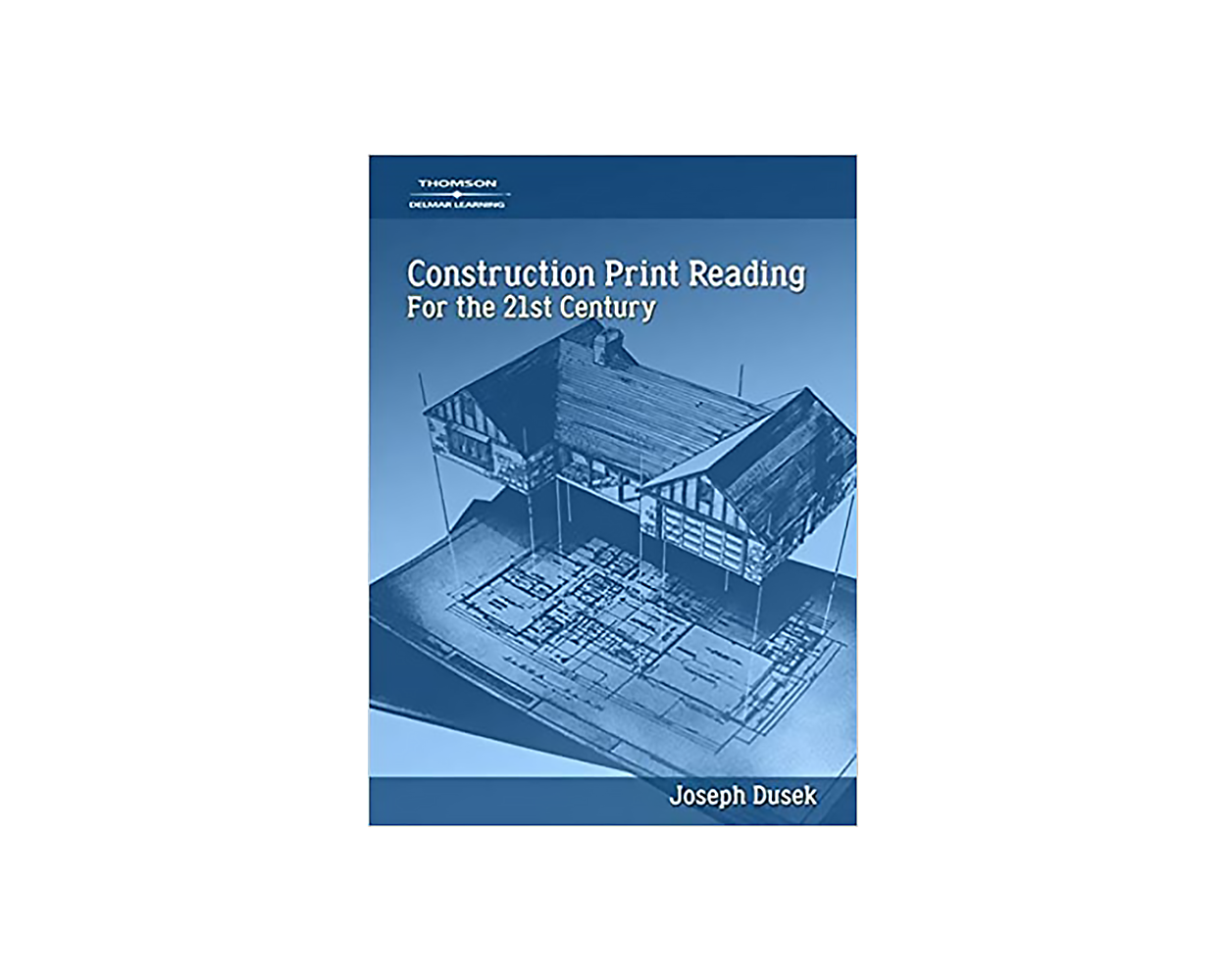 Construction Print Reading In the 21st Century by Joe Dusek: Builder's ...
