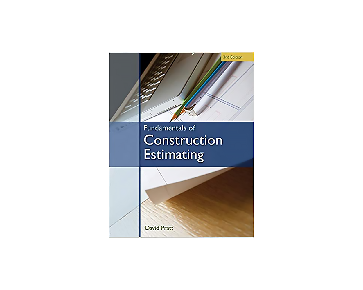 Fundamentals of Construction Estimating 3rd Ed. by David Pratt: Builder ...