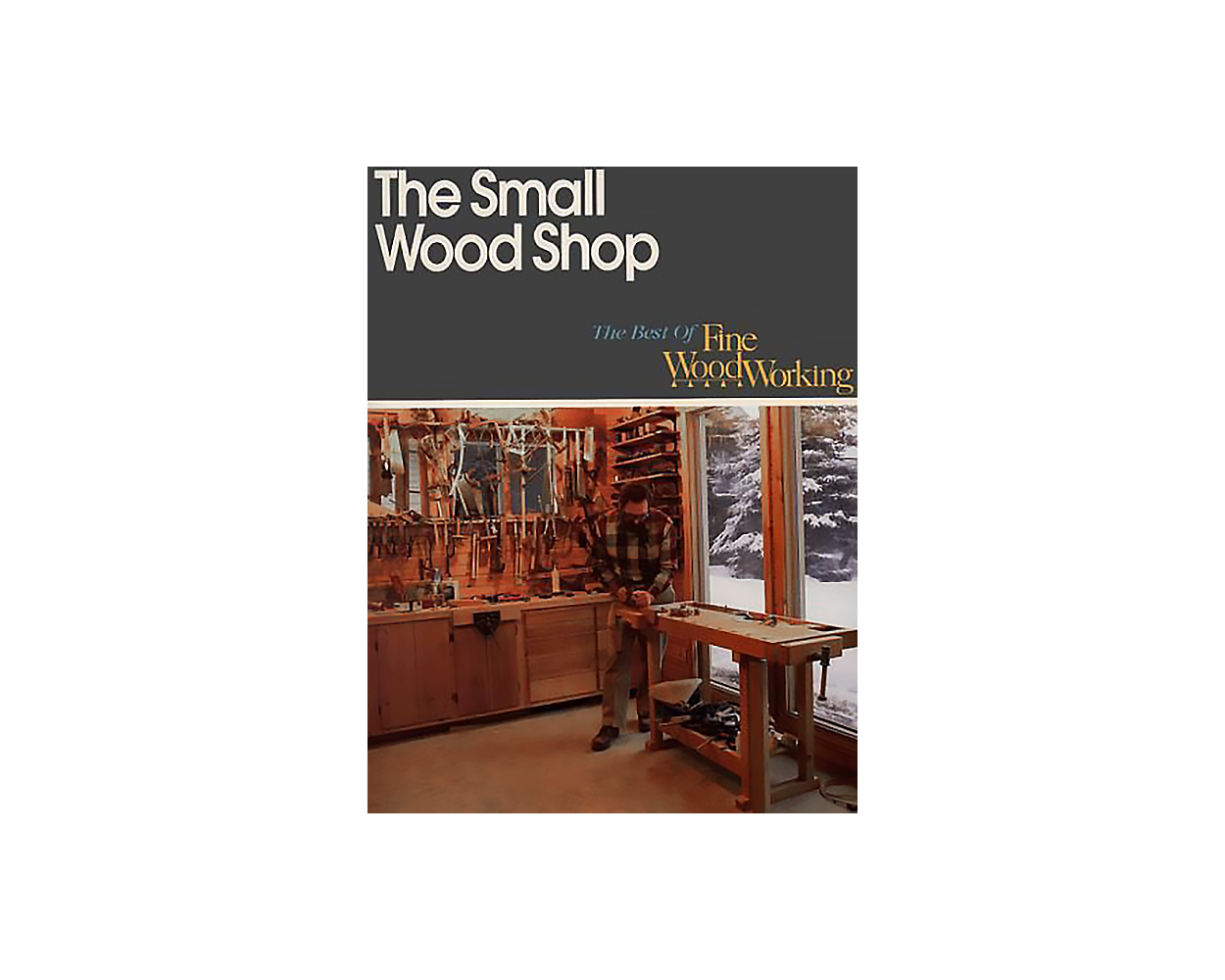 The Small Wood Shop (The Best of Fine Woodworking): Builder's Book, Inc ...