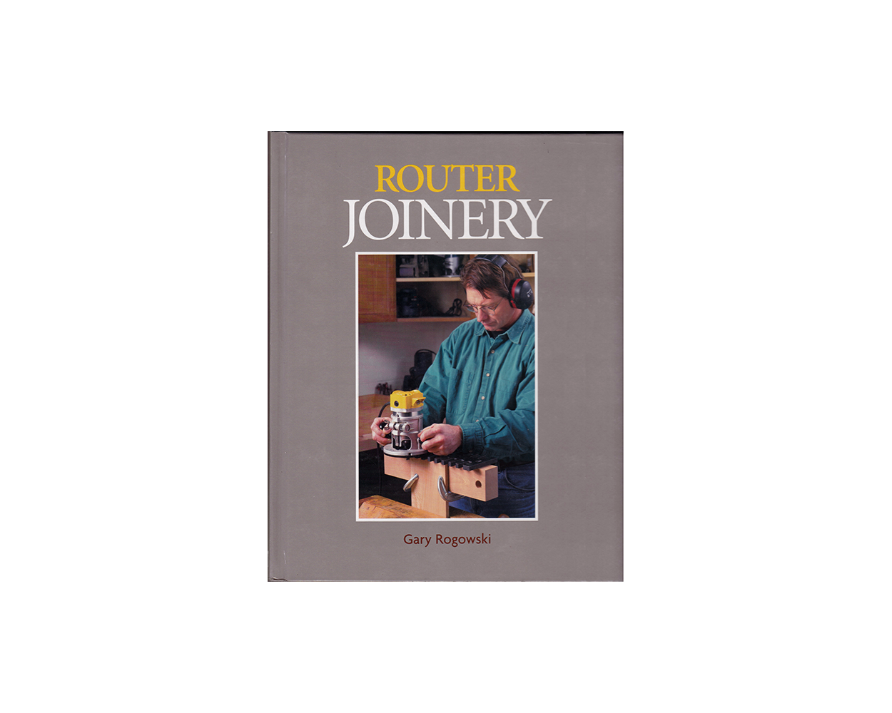 Router Joinery by Gary Rogowski: Builder's Book, Inc.Bookstore