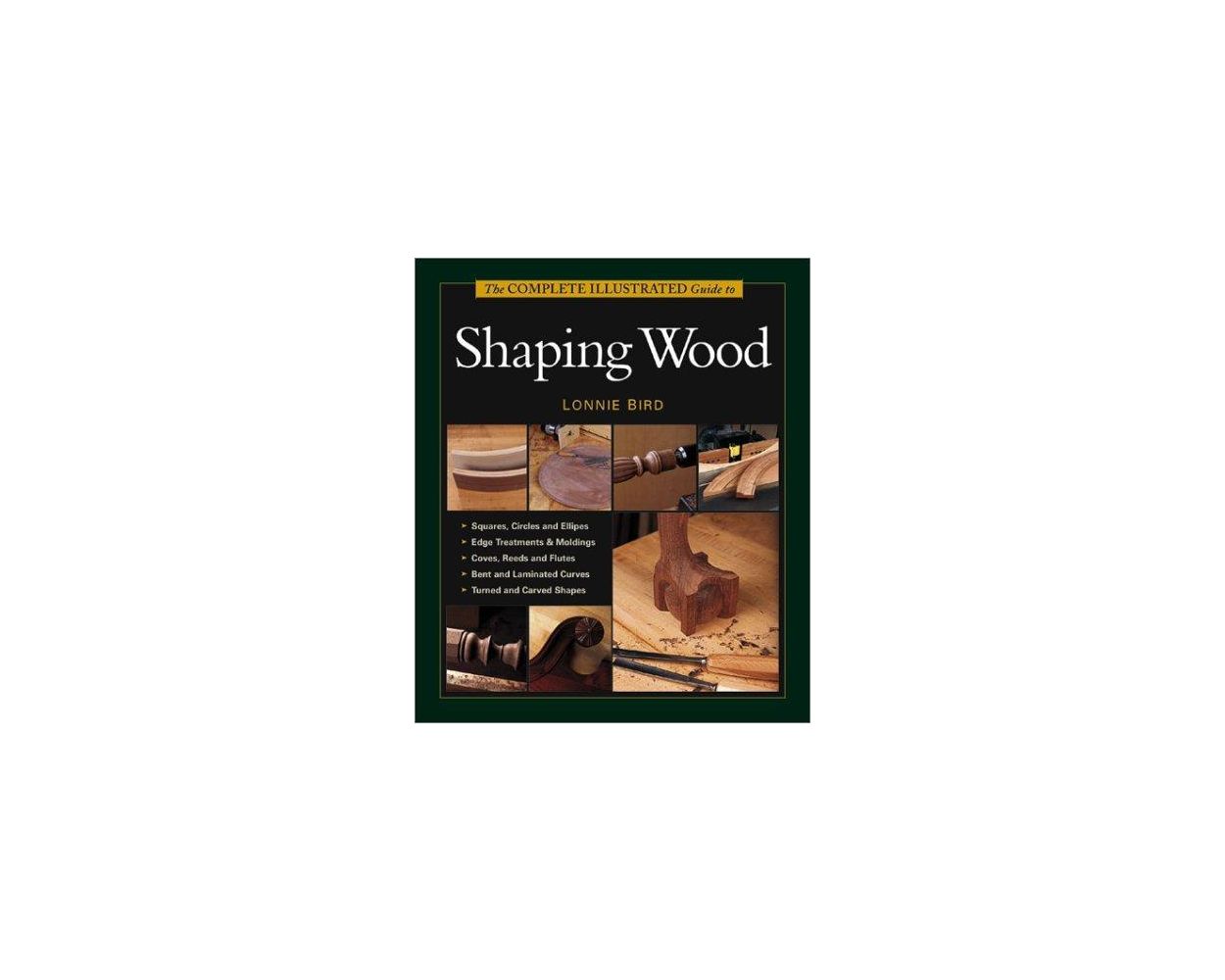 The Complete Illustrated Guide to Shaping Wood: Builder's Book, Inc ...