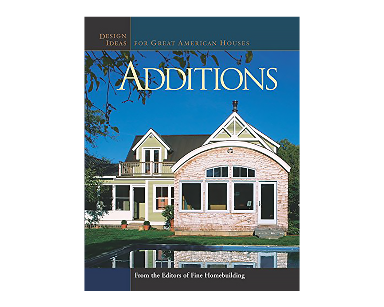 Additions : Design Ideas for Great American Houses (Great Houses ...