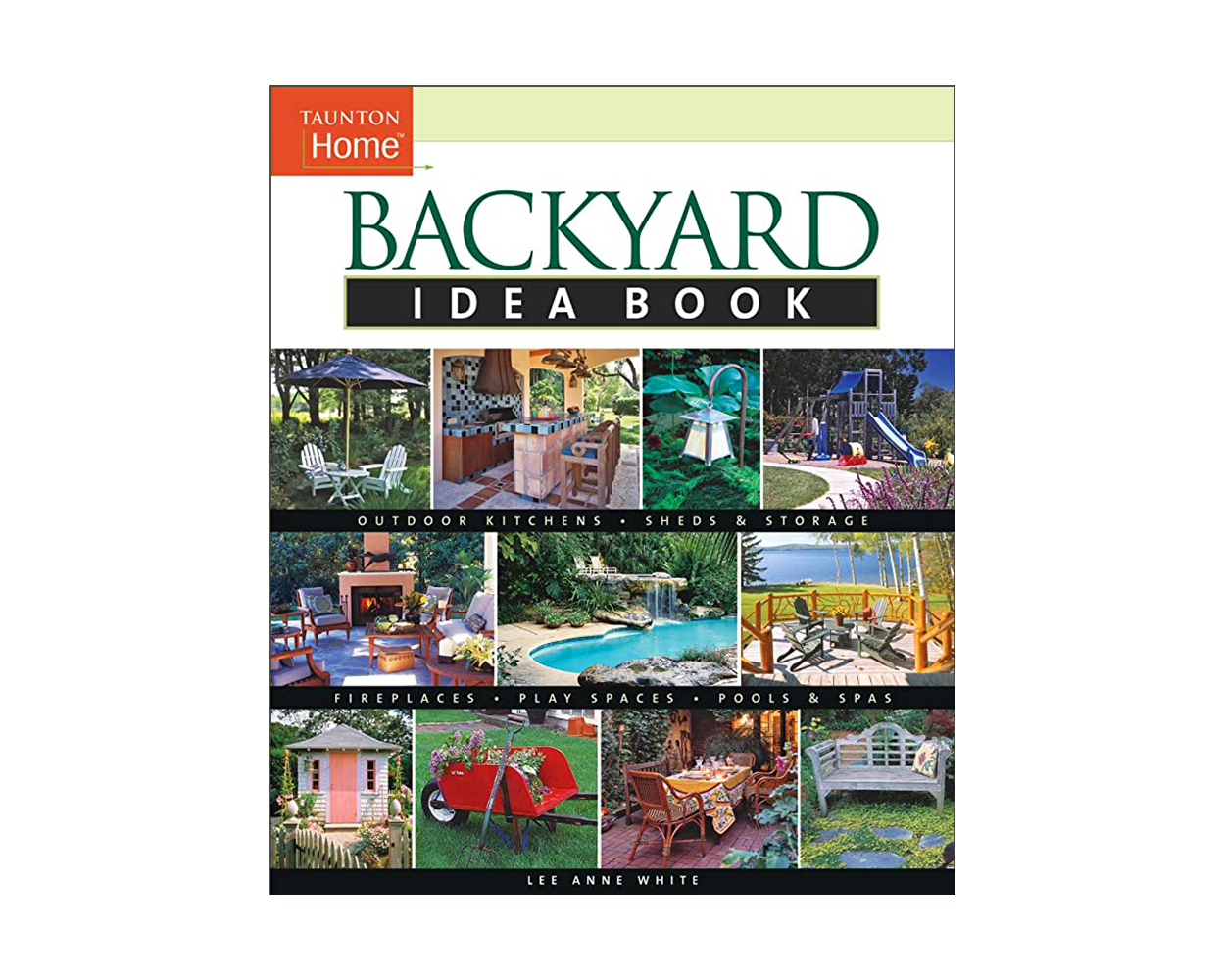 Backyard Idea Book: Outdoor Kitchens, Sheds & Storage, Fireplaces, Play ...