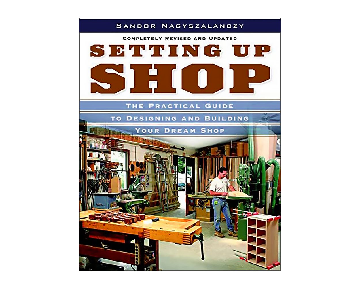 Setting Up Shop: The Practical Guide to Designing and Building Your ...