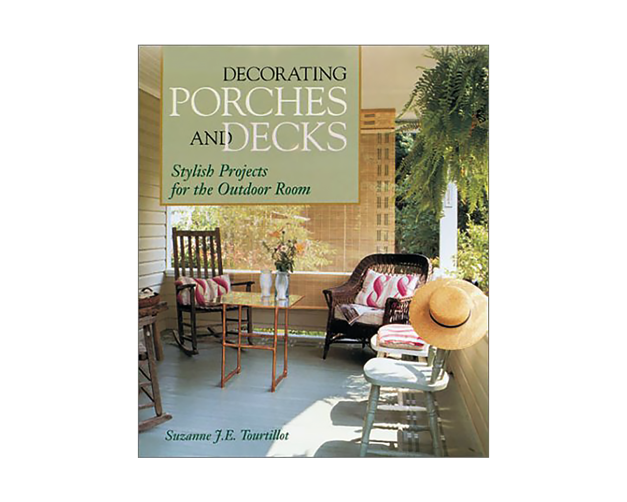 Decorating Porches and Decks: Stylish Projects for the Outdoor Room ...