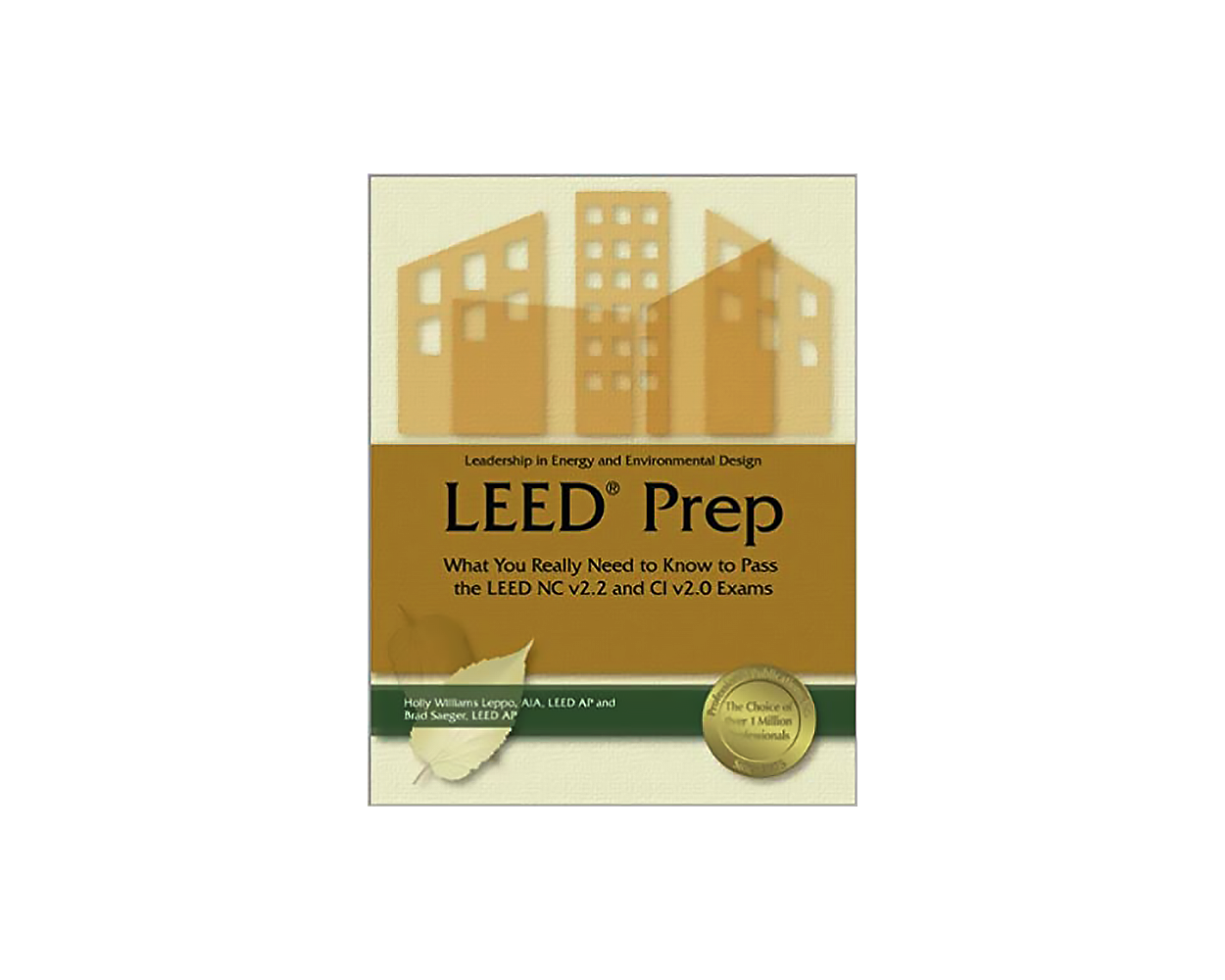 Leed Prep: What You Really Need to Know to Pass the Leed NC V2.2 and CI ...