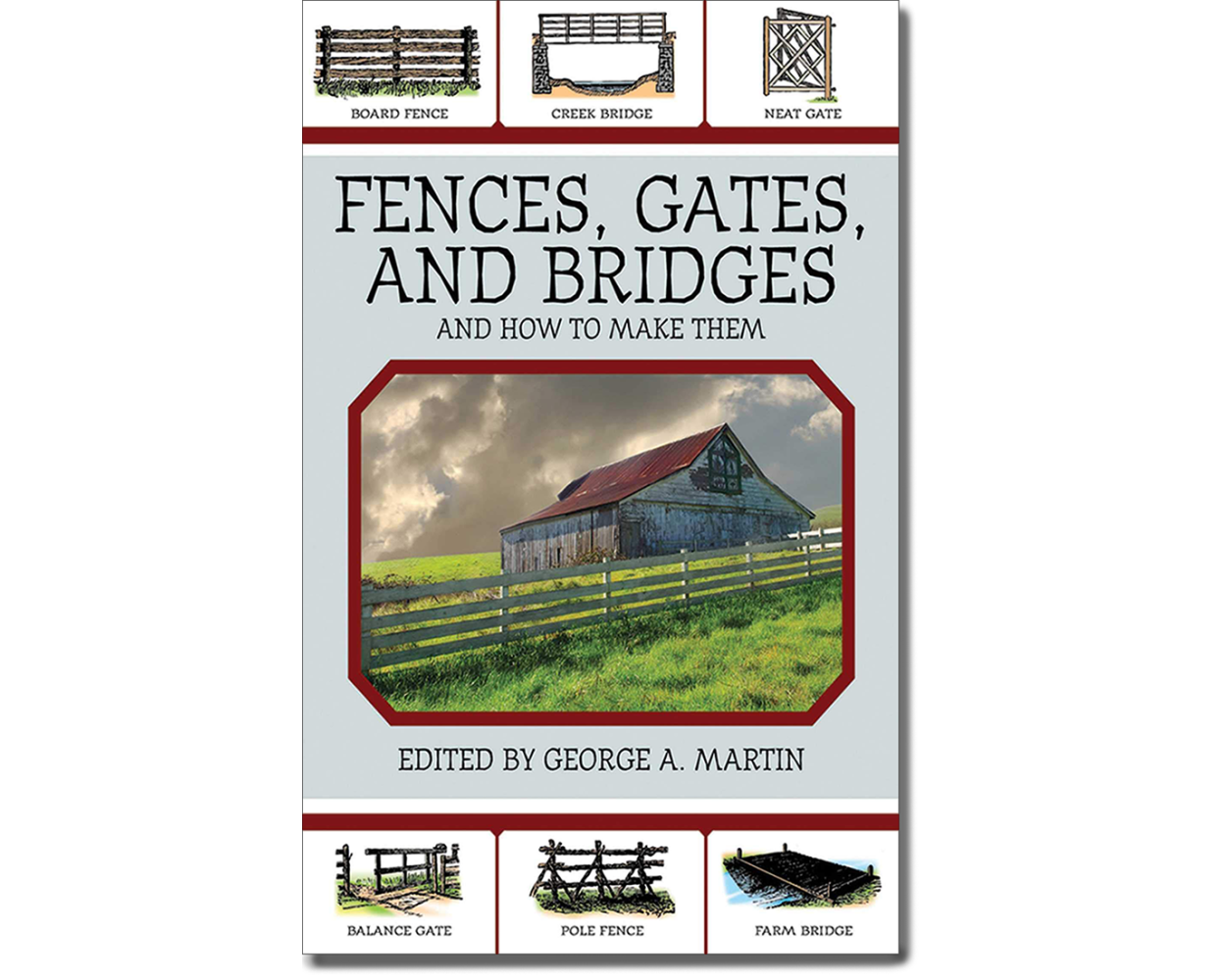 Fences, Gates, and Bridges: And How to Make Them by George A. Martin ...