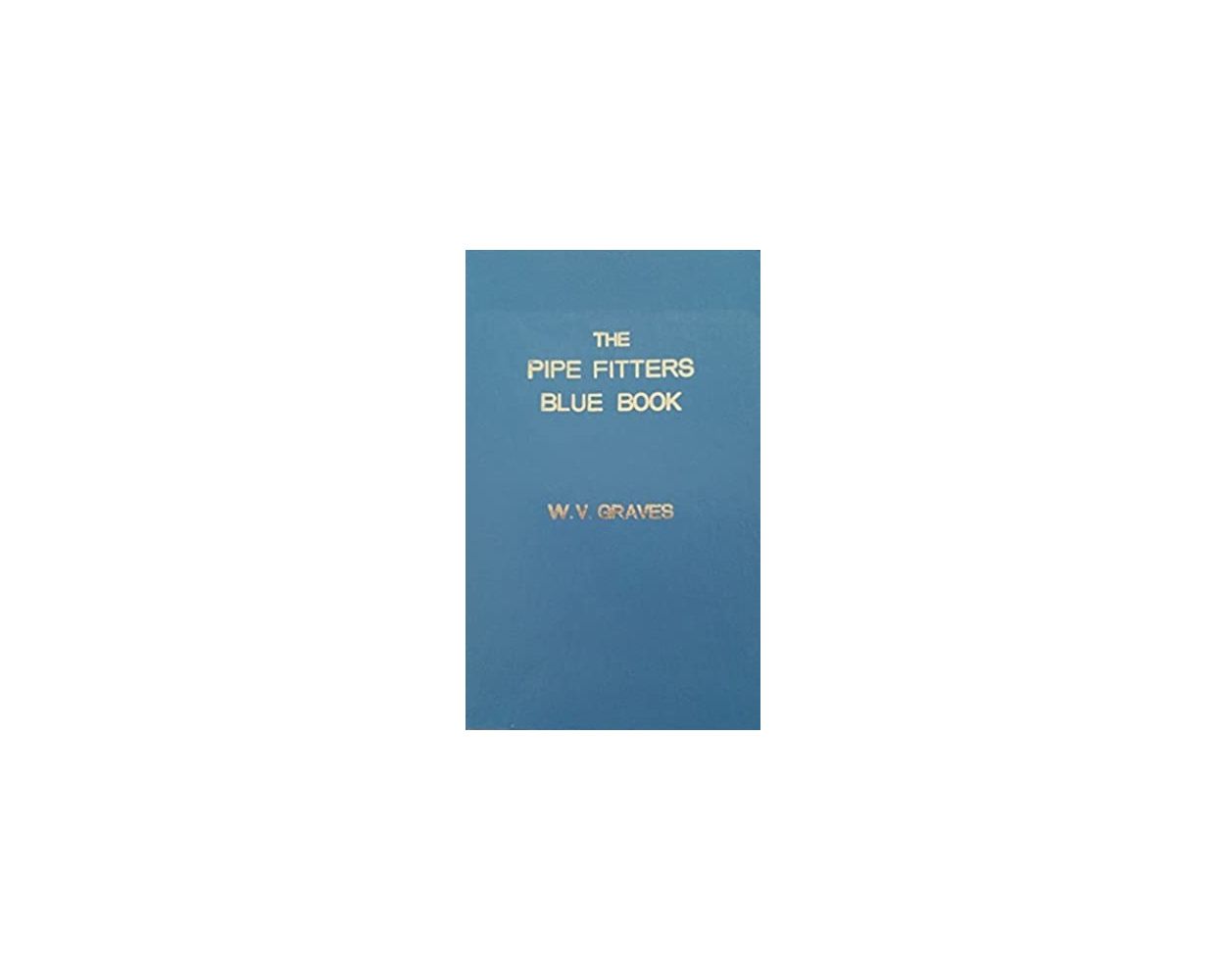 The Pipe Fitters Blue Book: Builder's Book, Inc.Bookstore