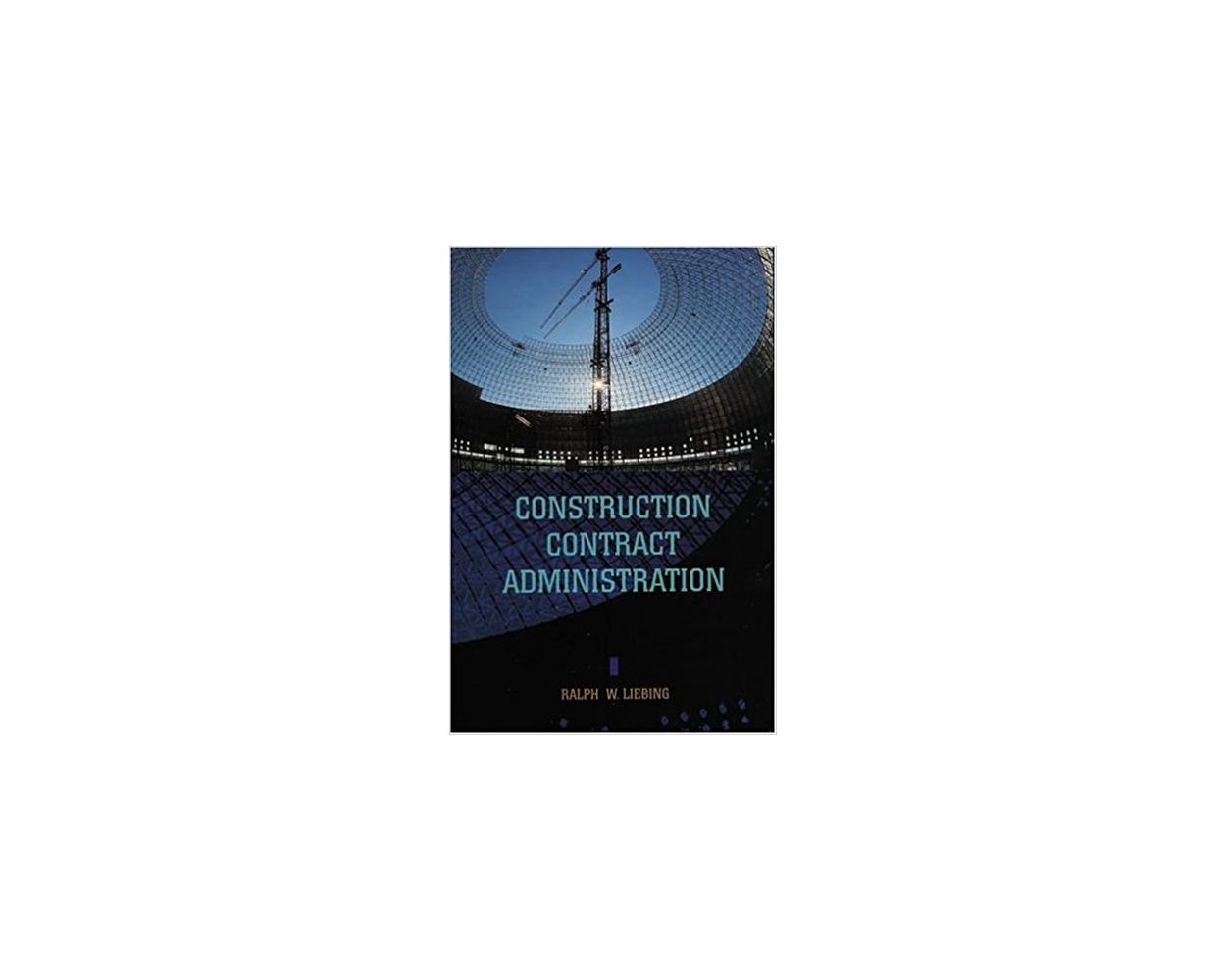 Buy Construction Contract Administration 1st Edition | Buildersbook.com