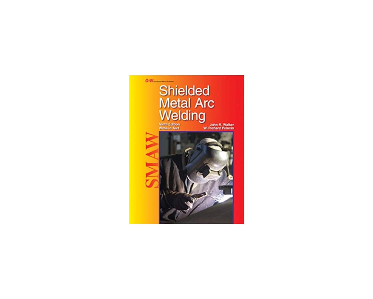 Shielded Metal Arc Welding Ninth Edition, Textbook Edition