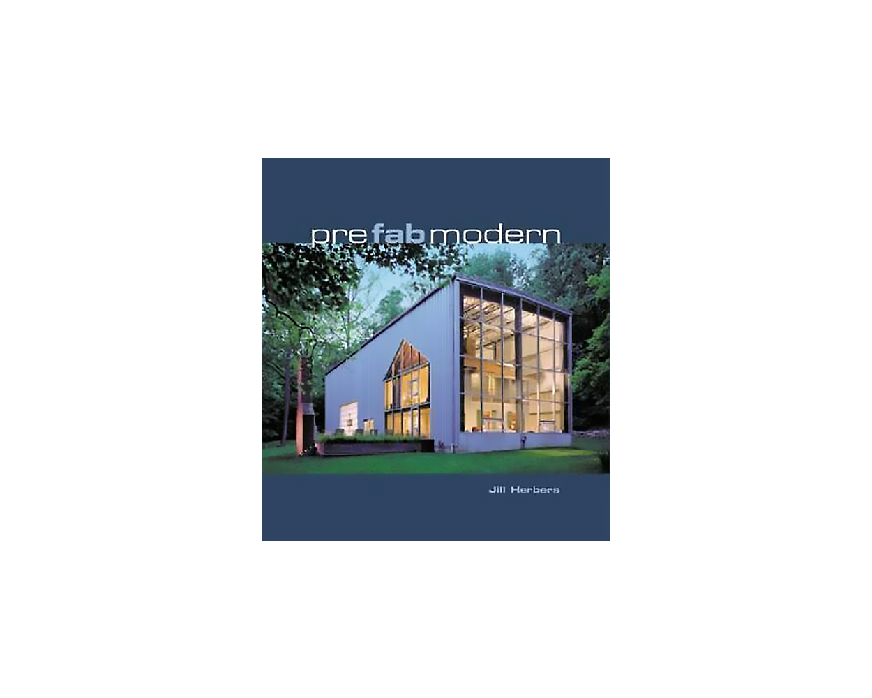 Prefab Modern Hard Cover by Jill Herbers: Builder's Book, Inc.Bookstore