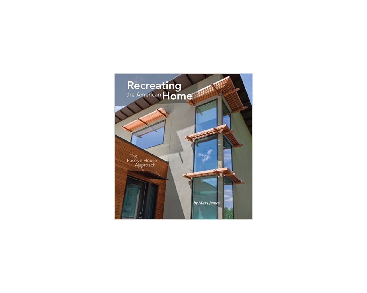 Recreating the American Home: The Passive House Approach: Builder's ...