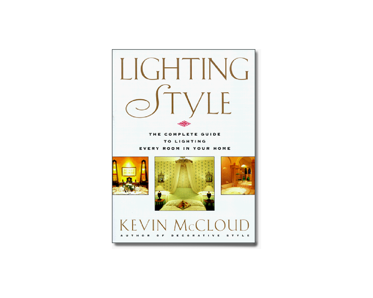 Lighting Style: The Complete Guide To Lighting Every Room In Your Home ...