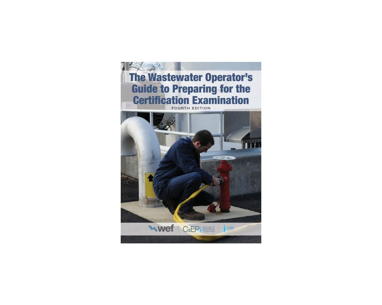 Buy The Wastewater Operator's Guide to Preparing for the Certification ...