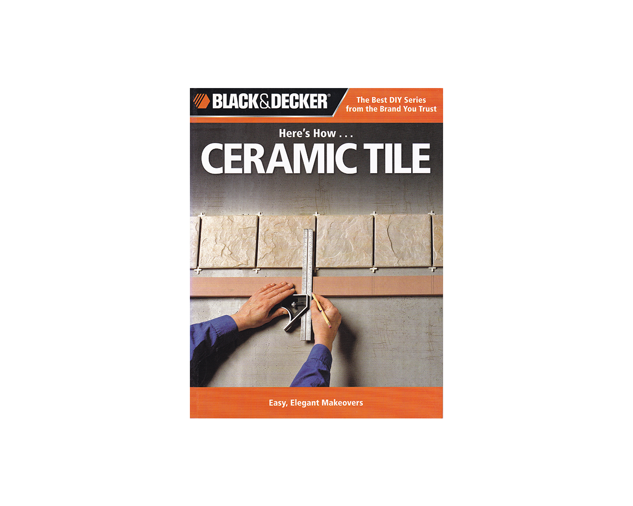 Black & Decker Here's How...Ceramic Tile: Builder's Book, Inc.Bookstore