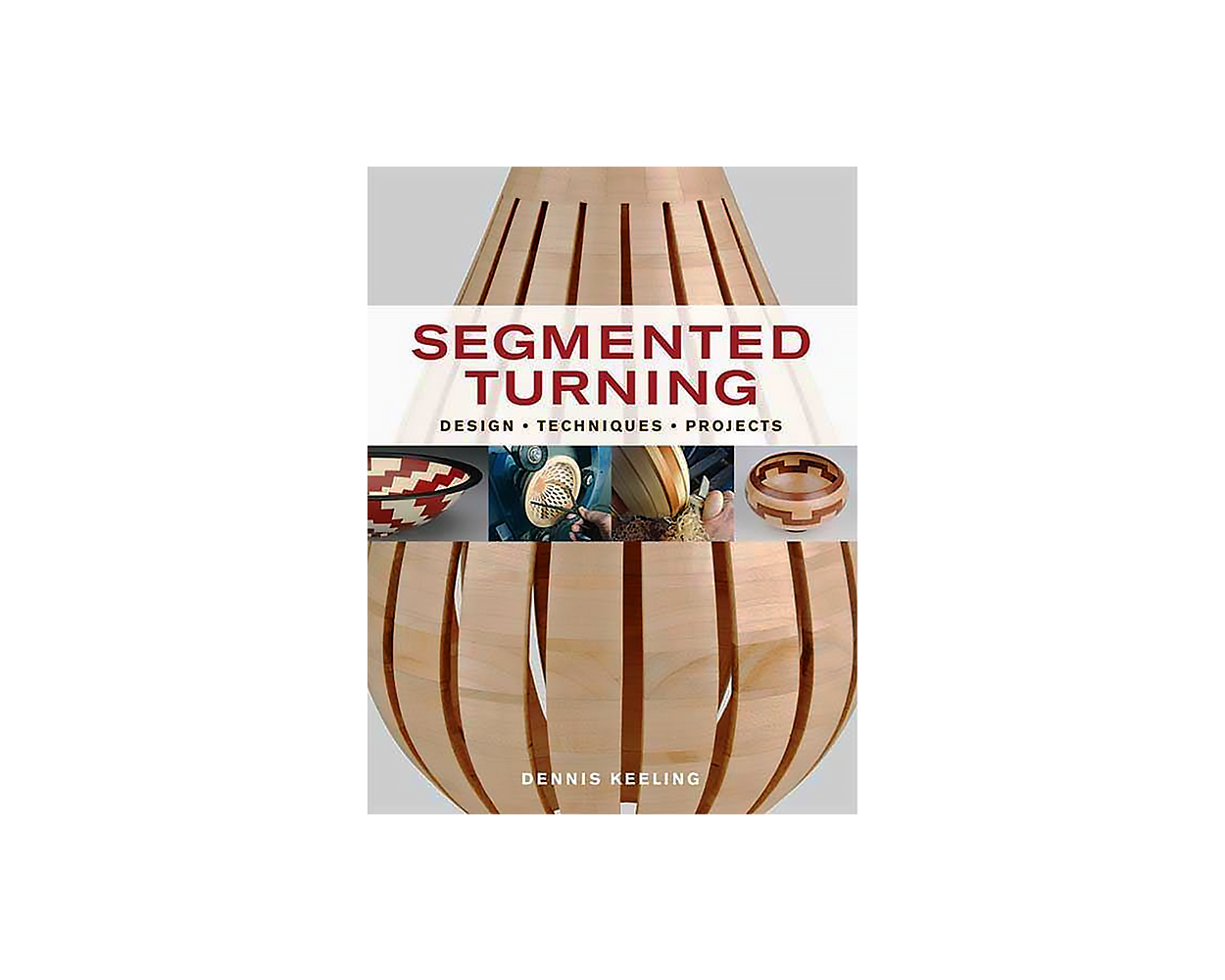 Segmented Turning Design, Techniques, Projects: Builder's Book, Inc ...